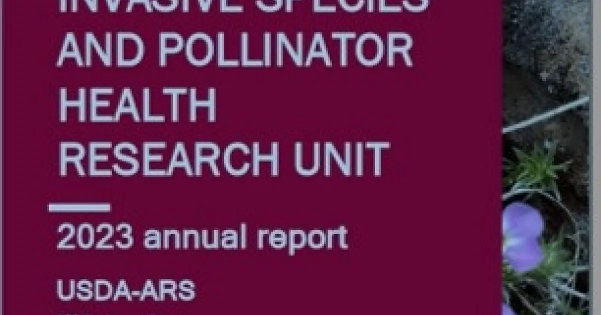Annual report from USDA Invasive Species and Pollinator Health Unit in ...